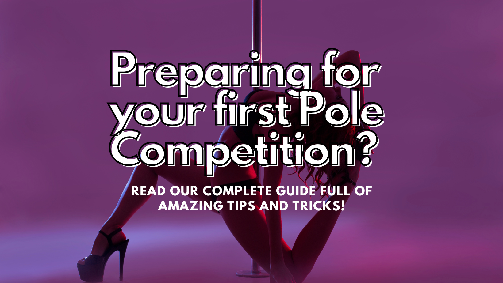 Your Pole Dancing Competition Complete Guide - Playful Cat Pole Wear